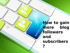 Calaméo - How To Gain More Blog Followers And Subscribers