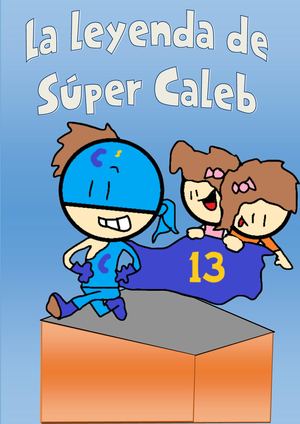 Calaméo - La leyenda de Súper Caleb
