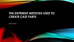 Calaméo - The Different Methods Used To Create Cast Parts