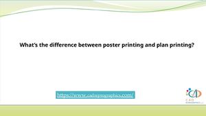 Calaméo - What’s The Difference Between Poster Printing And Plan Printing
