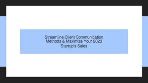 Calaméo - Streamline Client Communication Methods & Maximize Your 2023 Startup's Sales