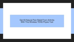 Calaméo - Get All-Natural Pain Relief From Arthritis With This Wireless TENS Physio Tool