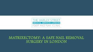 Calaméo - Matrixectomy: A Safe Nail Removal Surgery in London