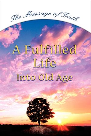 Calaméo - A Fulfilled Life Into Old Age. The Message of Truth (Gabriele ...