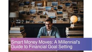 Calaméo - Smart Money Moves: A Millennial's Guide to Financial Goal Setting