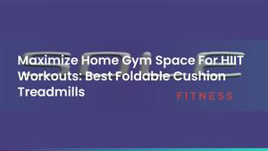 Calaméo - Maximize Home Gym Space For HIIT Workouts: Best Foldable ...