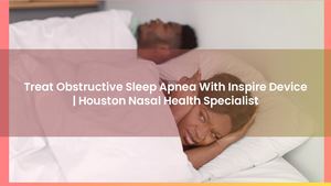 Calaméo - Treat Obstructive Sleep Apnea With Inspire Device | Houston ...
